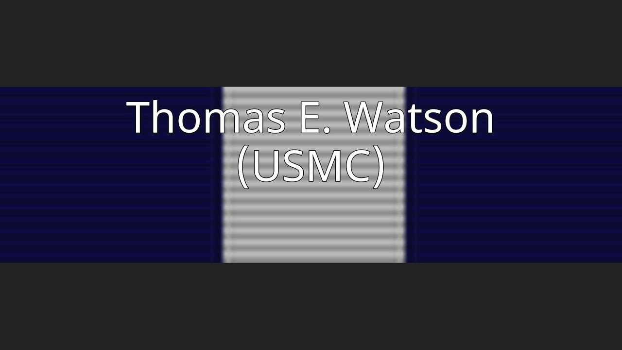 Thomas E. Watson (USMC) - YouTube
