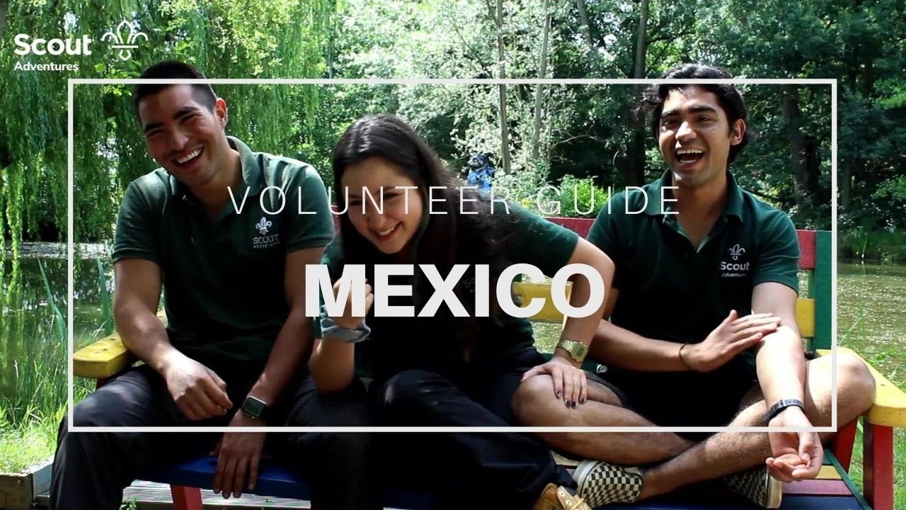 Scout Adventures Volunteer Guide | Team Mexico - YouTube