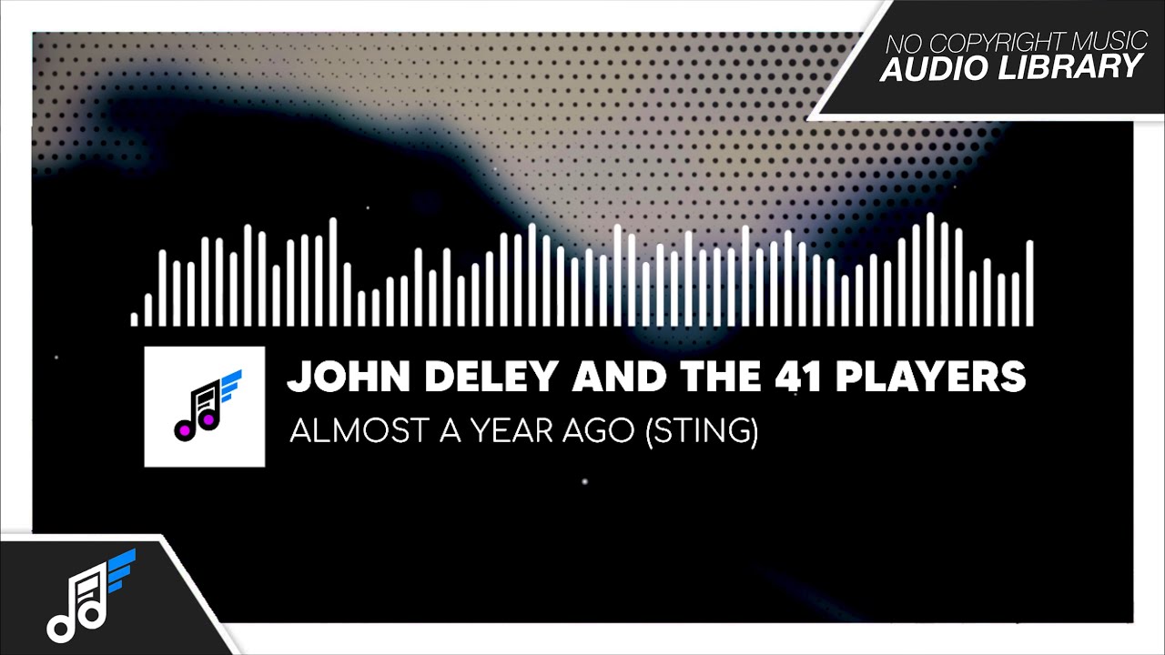 Almost a Year Ago (Sting) – John Deley and the 41 Players ...
