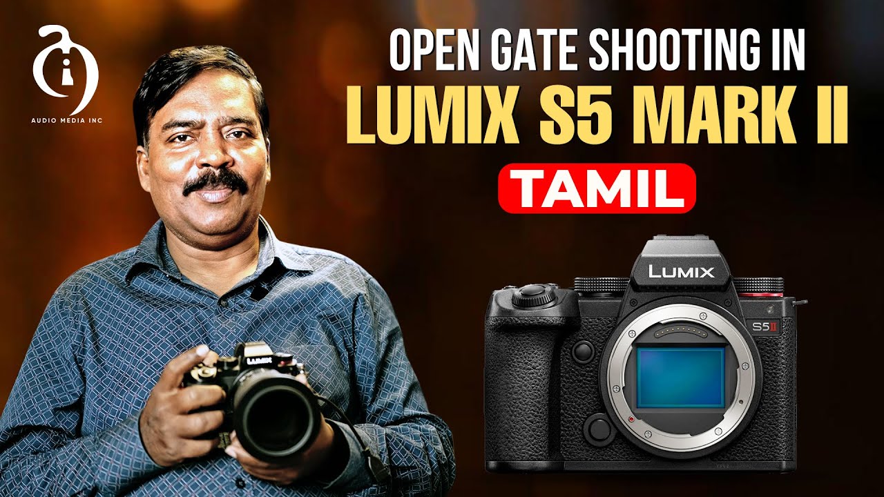 Open Gate Shooting In Lumix S5 Mark II in Tamil | Audio Media Tech | T ...
