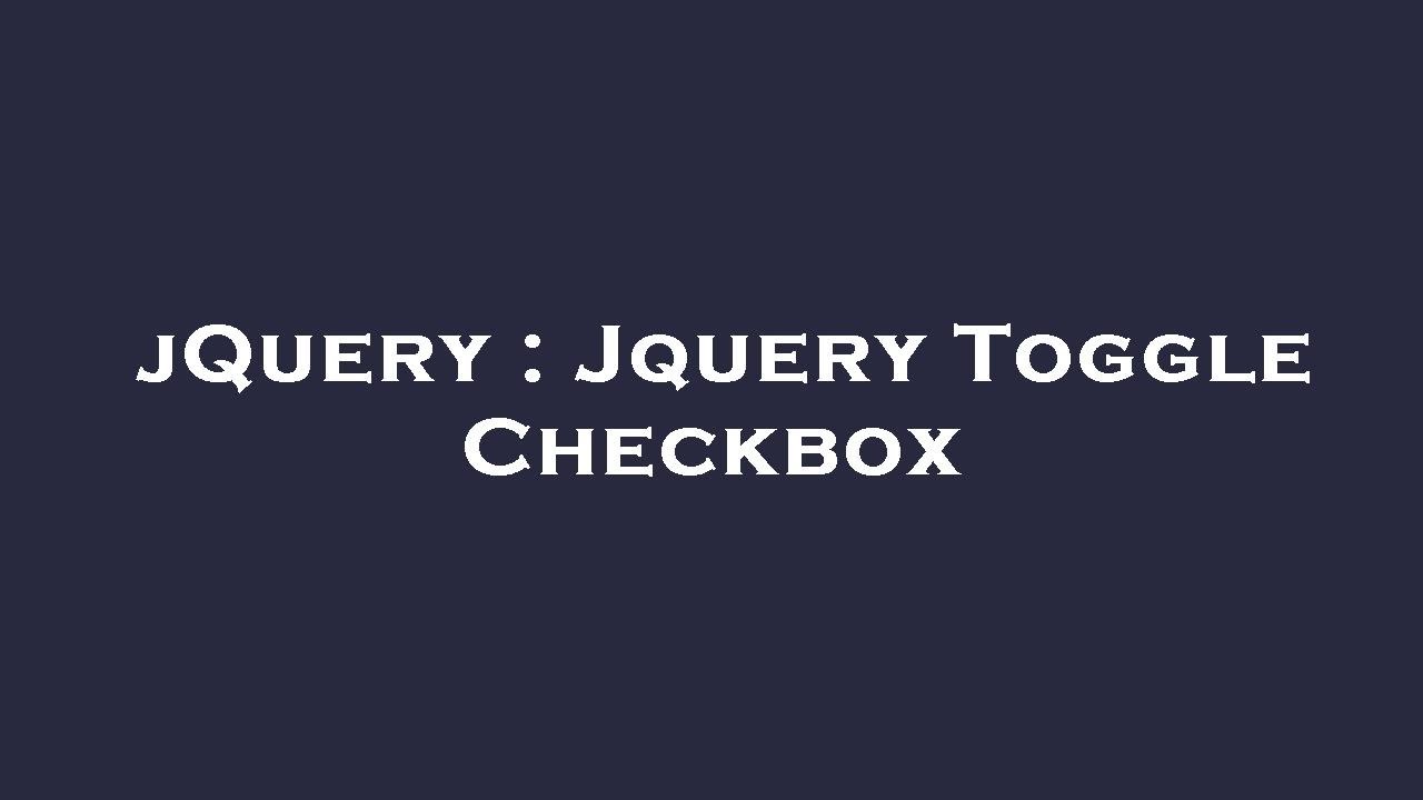 Jquery Jquery Toggle Checkbox Youtube