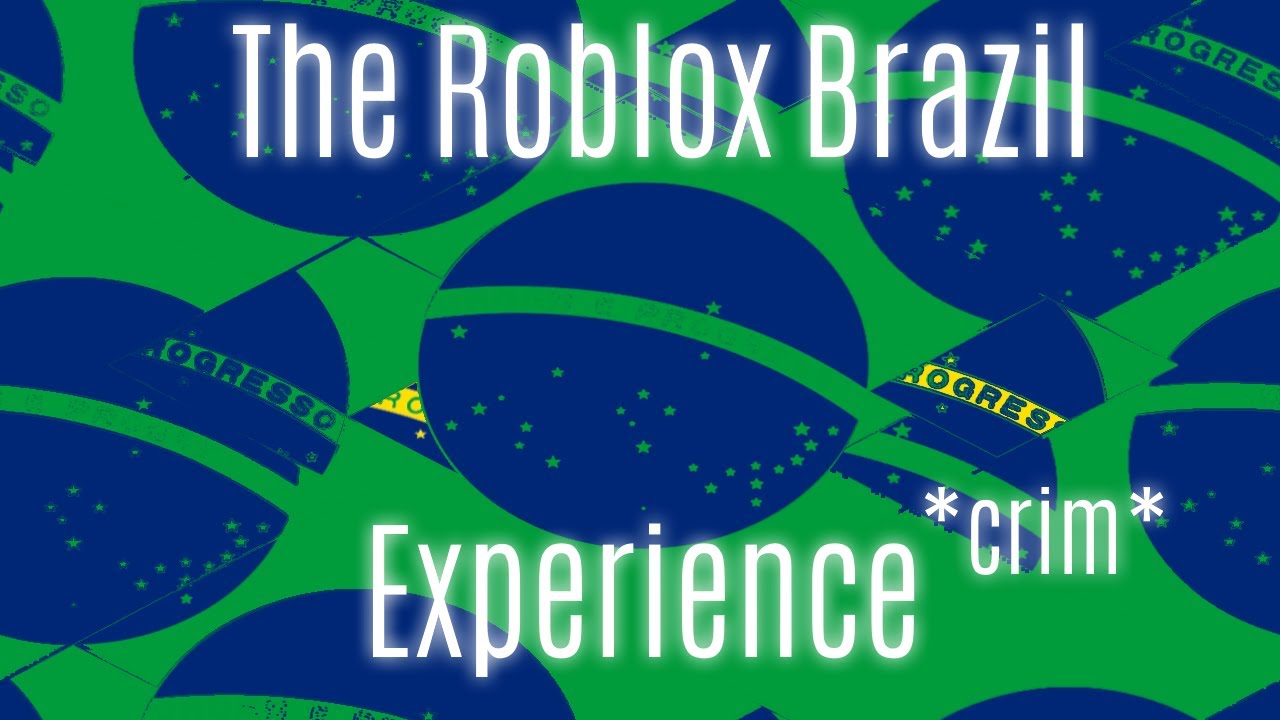 The Roblox Brazil Experience - YouTube