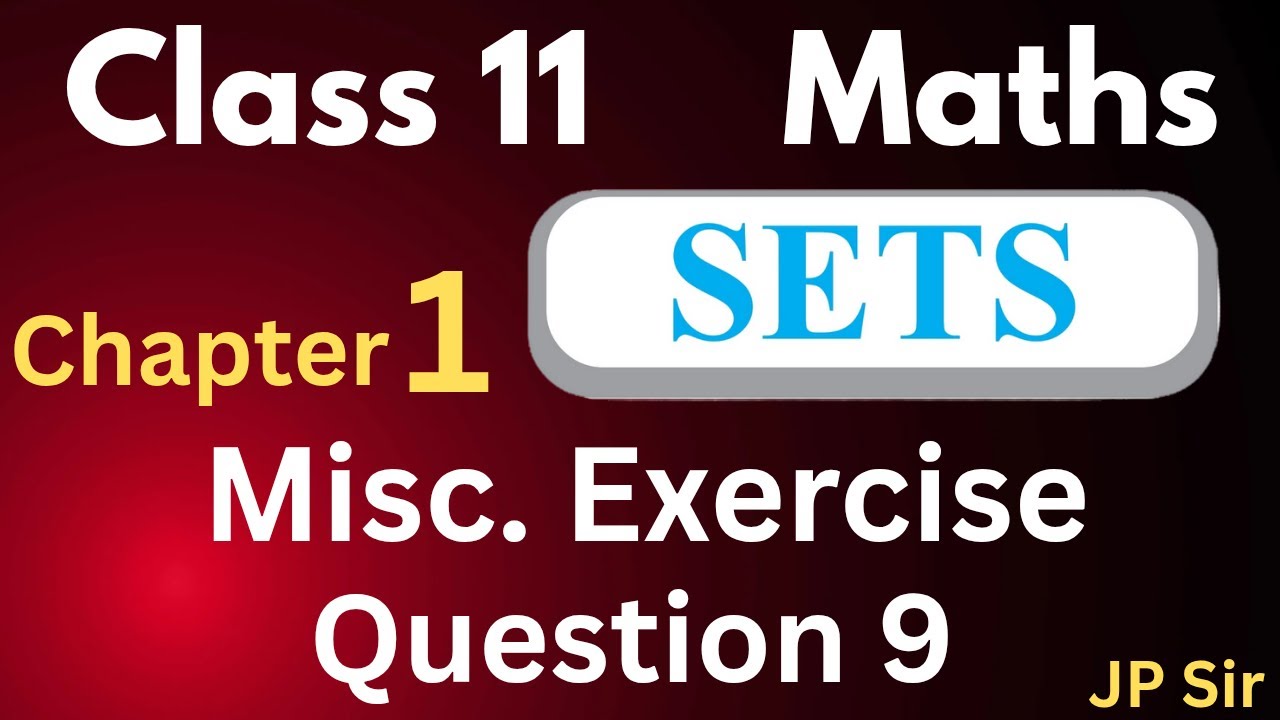 Class 11 Maths Chapter 1 Sets Miscellaneous Exercise Question 9 | CBSE NCERT Solution by JP Sir ...