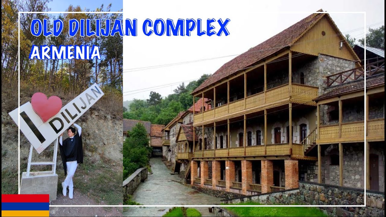 OLD DILIJAN COMPLEX ARMENIA | Trip Koto - YouTube