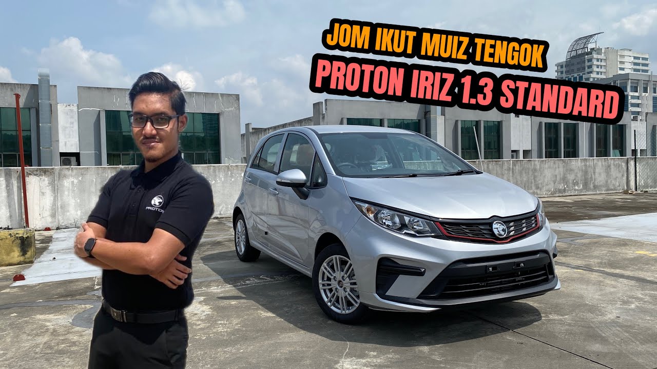 PROTON IRIZ 1.3 STANDARD : PELIK TAPI BAGUS? - YouTube