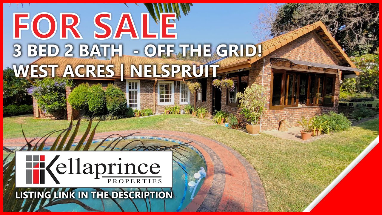 KELLAPRINCE PROEPRTIES | 3 BED 2 BATH - OFF THE GRID FOR SALE IN WEST ACRES NELSPRUIT ...