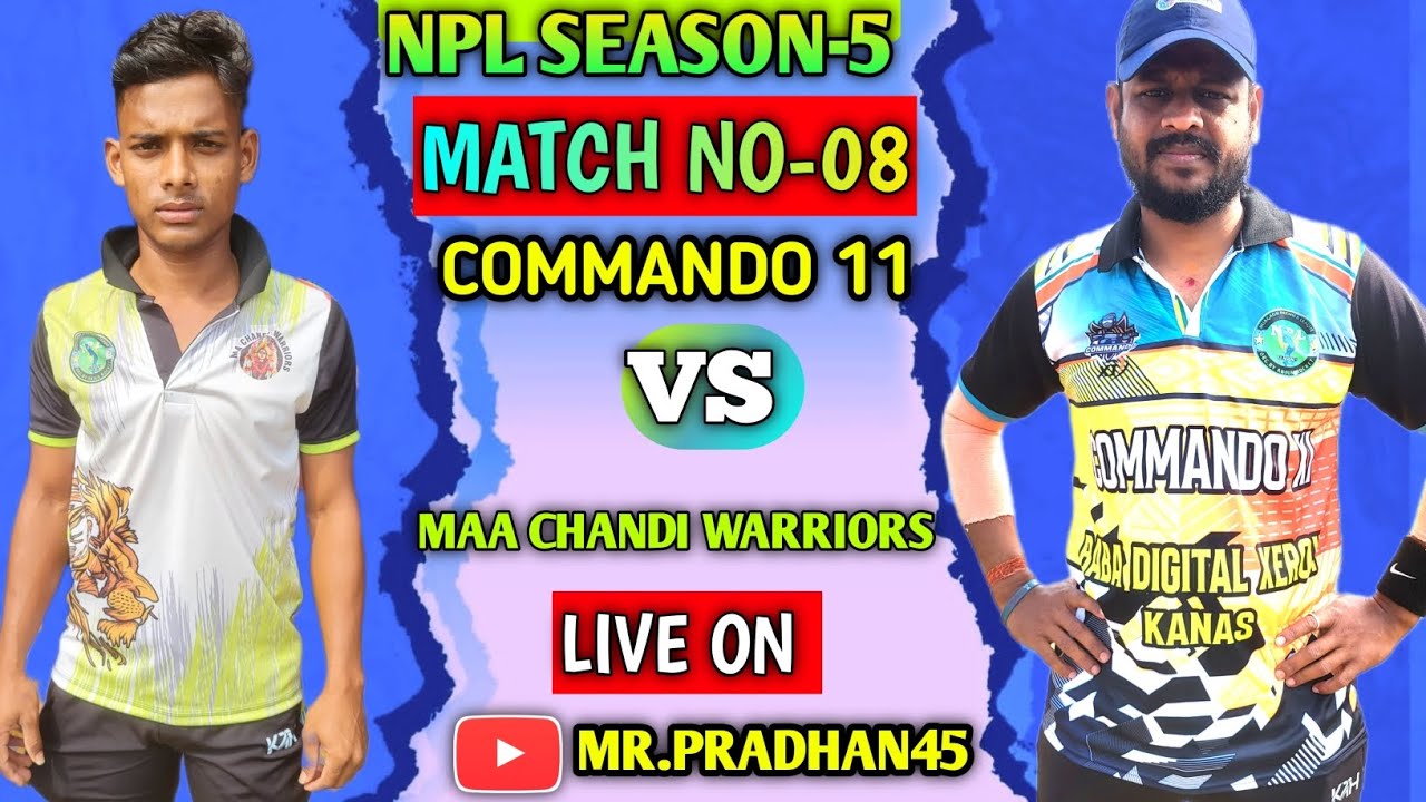 LIVE 🛑:NPL SEASON-5//MATCH NO-08//COMMANDO 11 VS MAA CHANDI WARRIORS ...