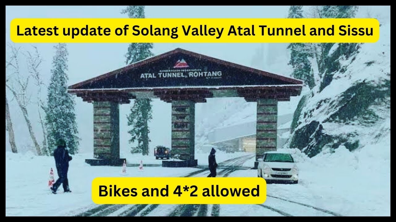 Exploring Solang Valley, Atal Tunnel, and Sissu: Current Road ...