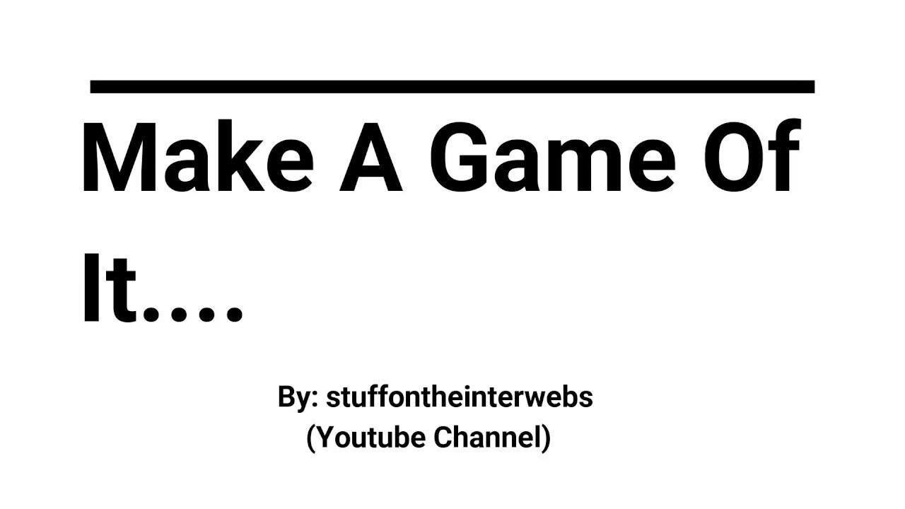 Make A Game Of It - YouTube