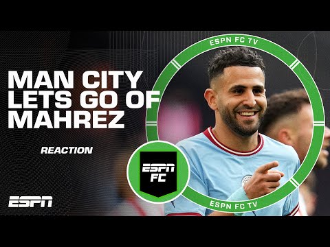 Was Manchester City letting Riyad Mahrez go to Saudi Arabia a MISTAKE?! | ESPN FC