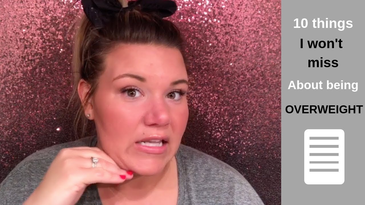 10 things I won't miss about being overweight-VSG - YouTube