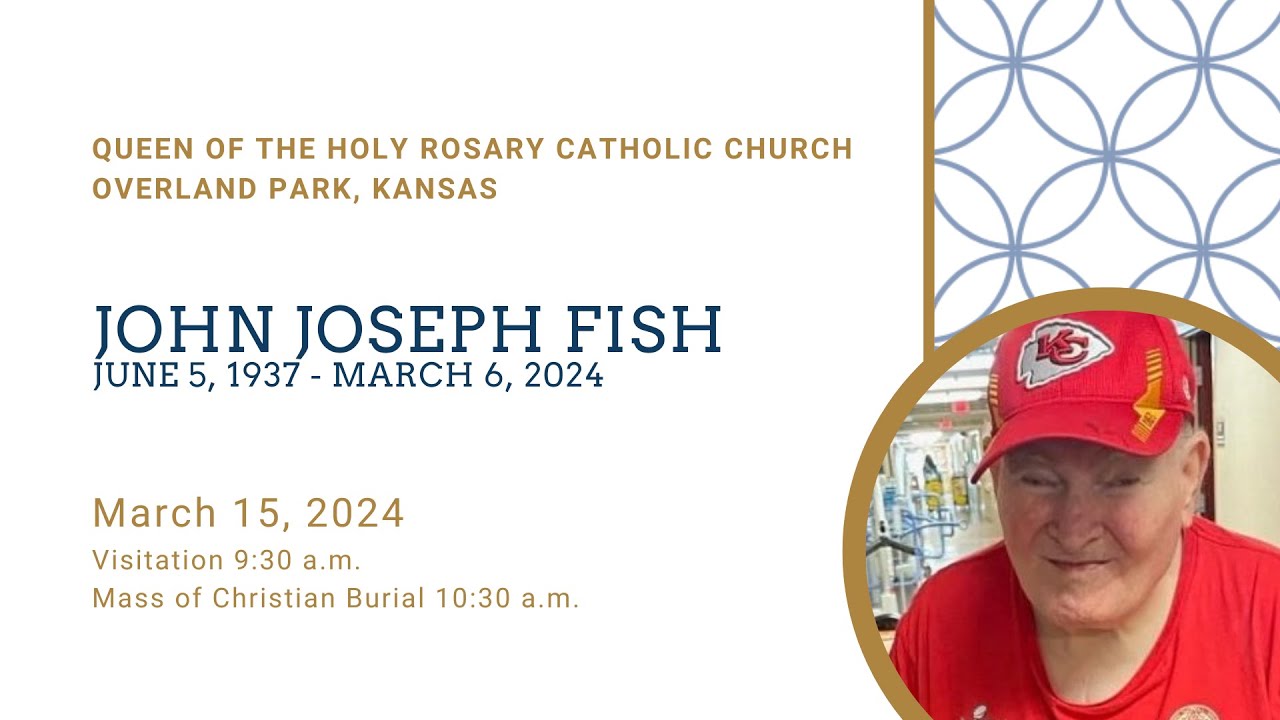 Rosary and Mass of Christian Burial for John Joseph Fish, March 15 ...