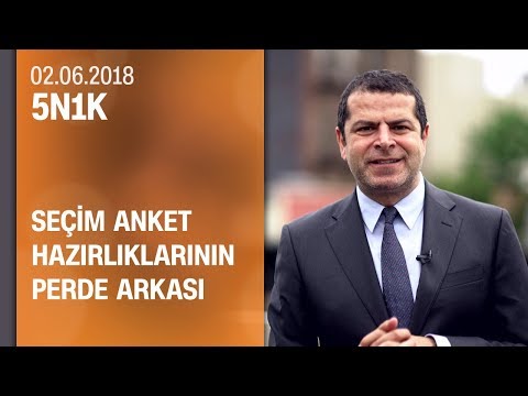 Seçim anketleri nasıl hazırlanıyor? - 5N1K 02.06.2018 Cumartesi
