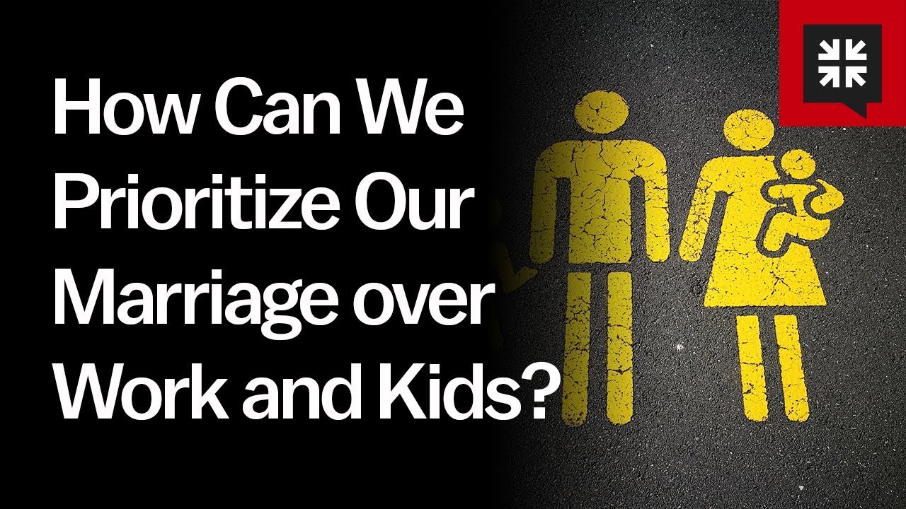 How Can We Prioritize Our Marriage over Work and Kids? - YouTube