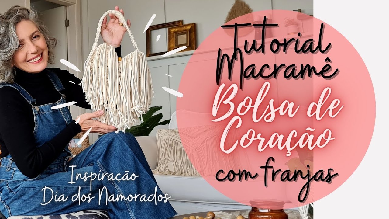 COMO FAZER BOLSA DE CORAÇÃO | TUTORIAL MACRAMÊ ESPECIAL DIA DOS ...