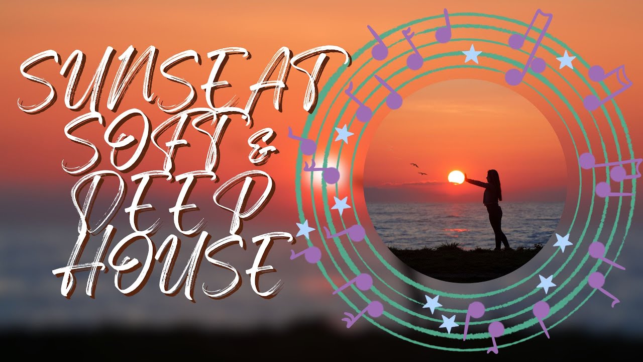 Sunset Soft & Deep House | Unveiling the Secret Mix - YouTube