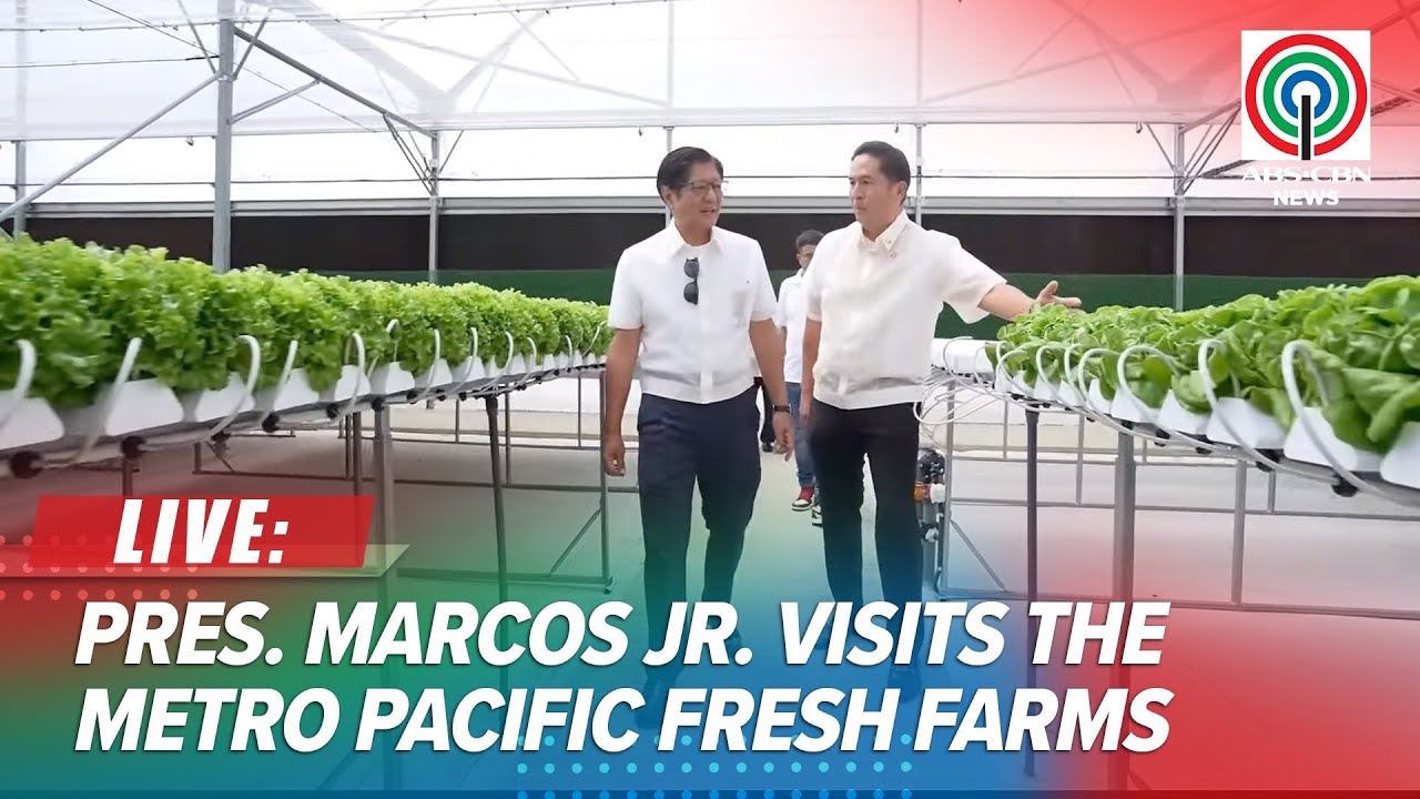 LIVE: Marcos Jr. visits the Metro Pacific Fresh Farms in San Rafael ...