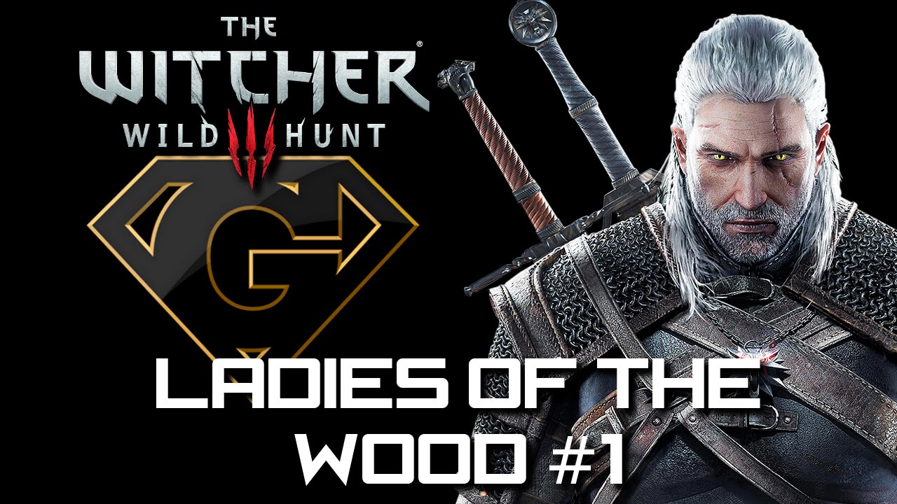 The Witcher 3: Ladies Of The Wood Part 1 - YouTube