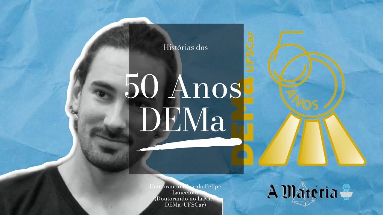 Histórias dos 50 anos DEMa - Doutorando Ricardo Felipe Lancelotti - YouTube