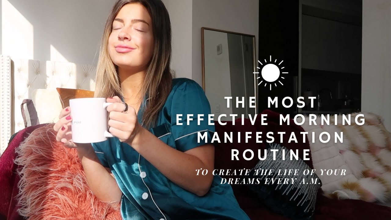 The Most Effective Morning Manifestation Routine To Create The Life Of