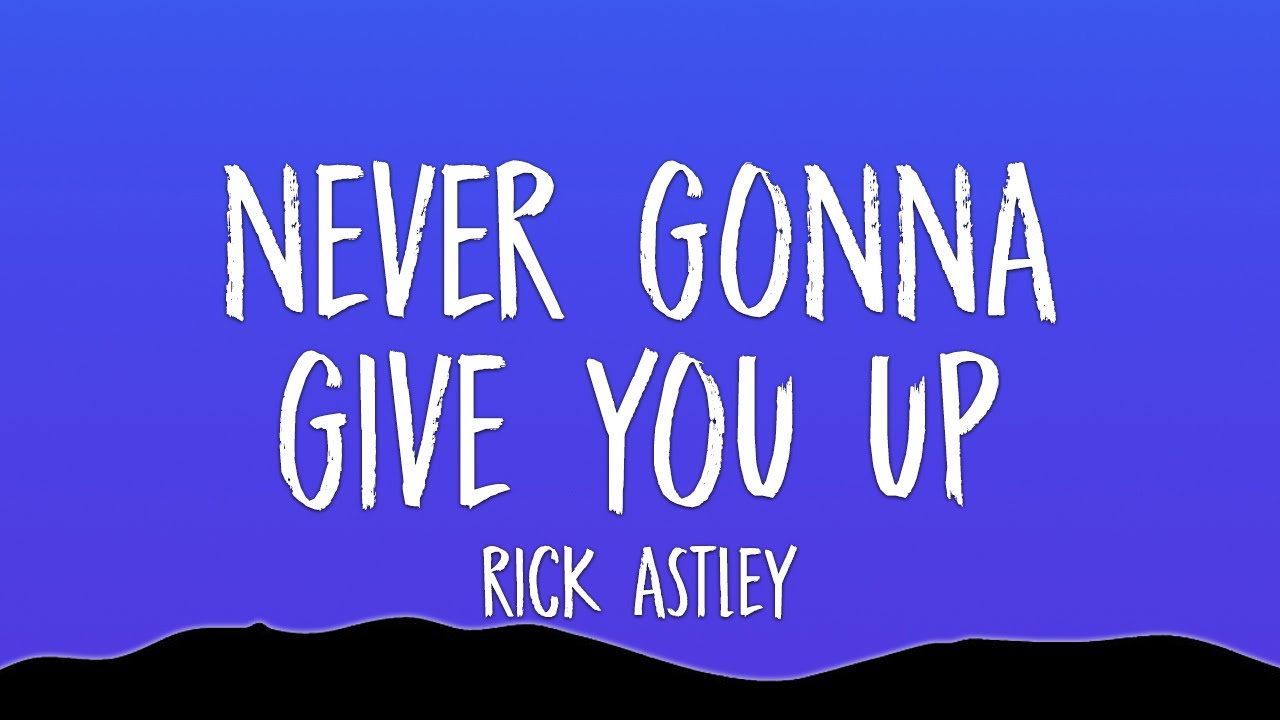 Rick Astley - Never Gonna Give You Up (Lyrics) - YouTube