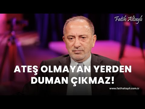 Fatih Altaylı yorumluyor: Ateş olmayan yerden duman çıkmaz!