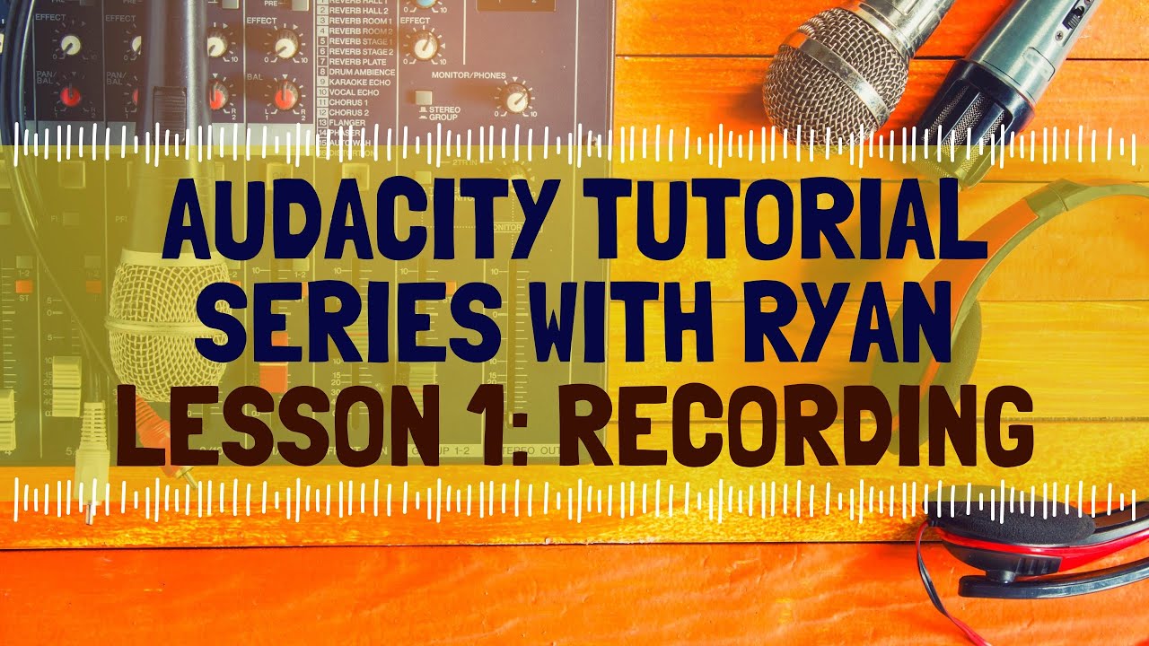Audacity Tutorial Series Lesson 1: Recording | Learn Audacity for ...