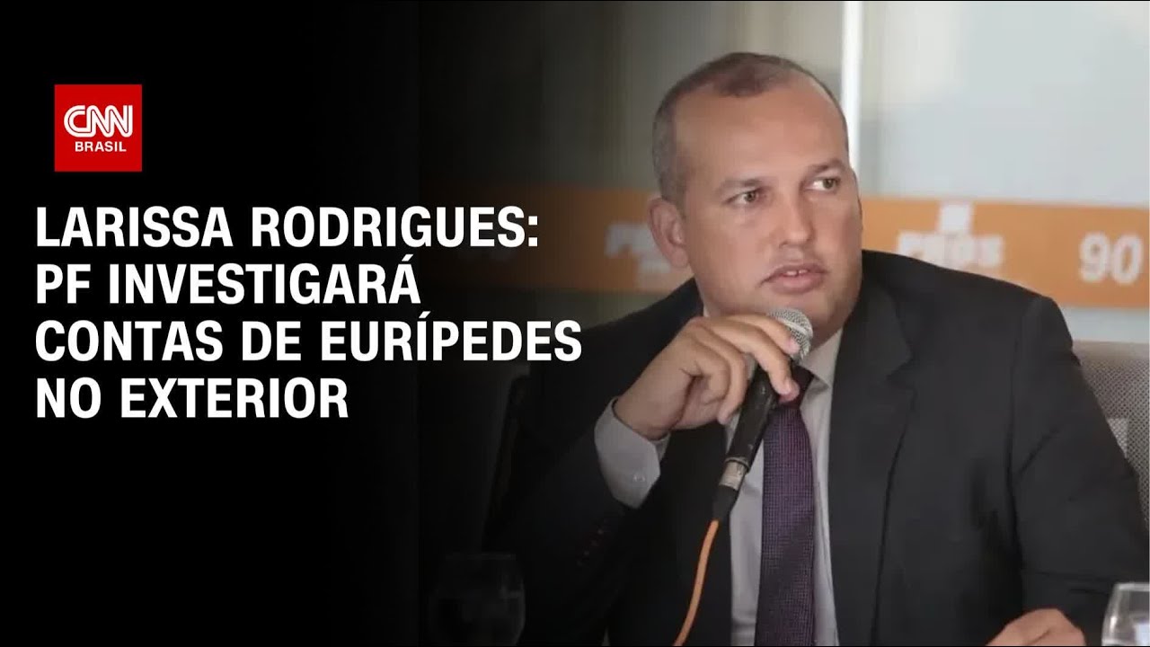 Larissa Rodrigues: PF investigará contas de Eurípedes no exterior ...