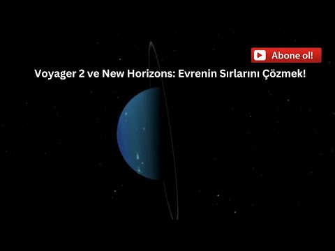 Voyager 2 ve New Horizons Evrenin Sırlarını Çözmek!