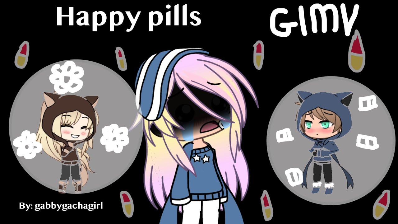 Happy pills (glmv) new intro! - YouTube