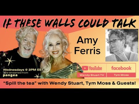 If These Walls Could Talk with Wendy Stuart & Tym Moss ad special guest Amy Ferris - YouTube
