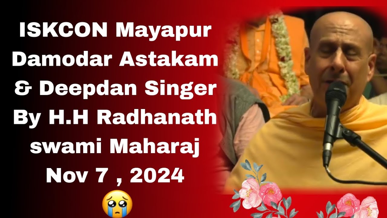 ISKCON Mayapur Damodar Astakam & Deepdan Singer By H.H Radhanath swami ...