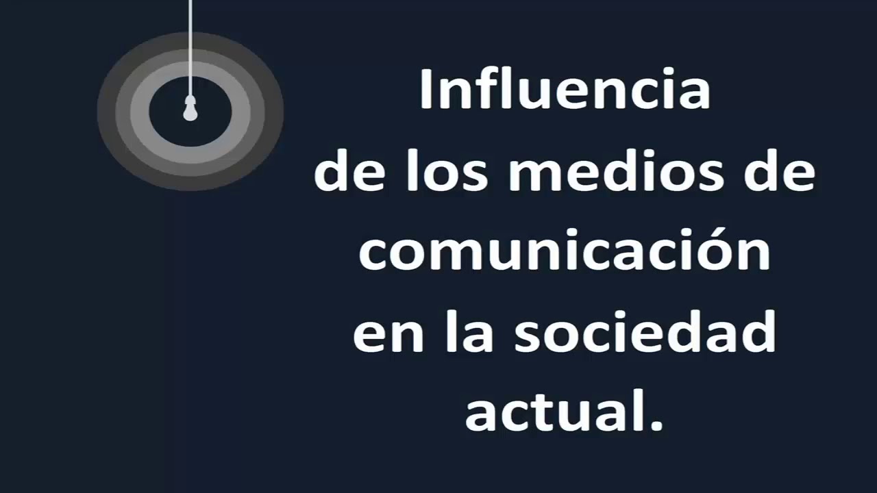 Influencia de los medios de comunicación en la sociedad actual - YouTube