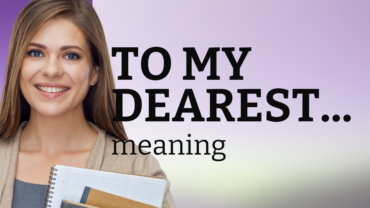 Understanding "To My Dearest": A Deep Dive into English Expressions ...