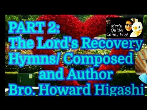 PART 2: The Lord's Recovery Hymns/ Composed and Author Bro. Howard ...