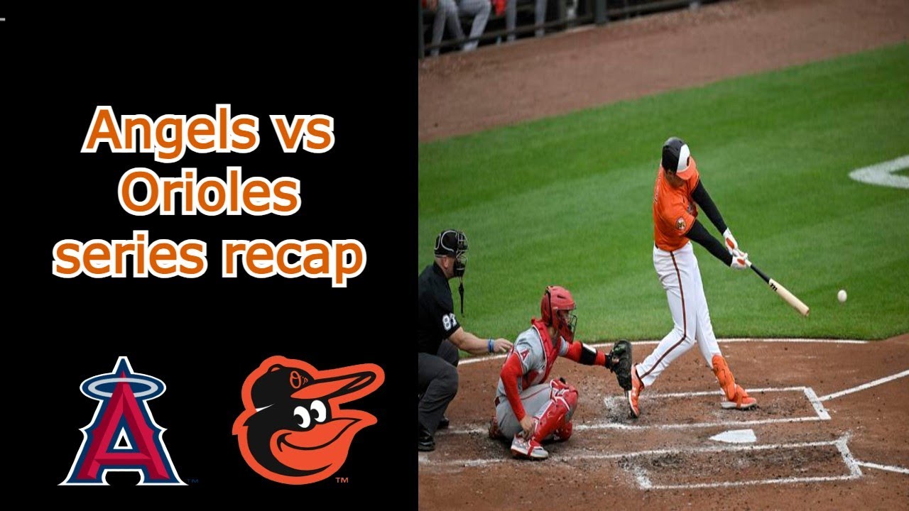 Orioles vs Angels series recap - YouTube
