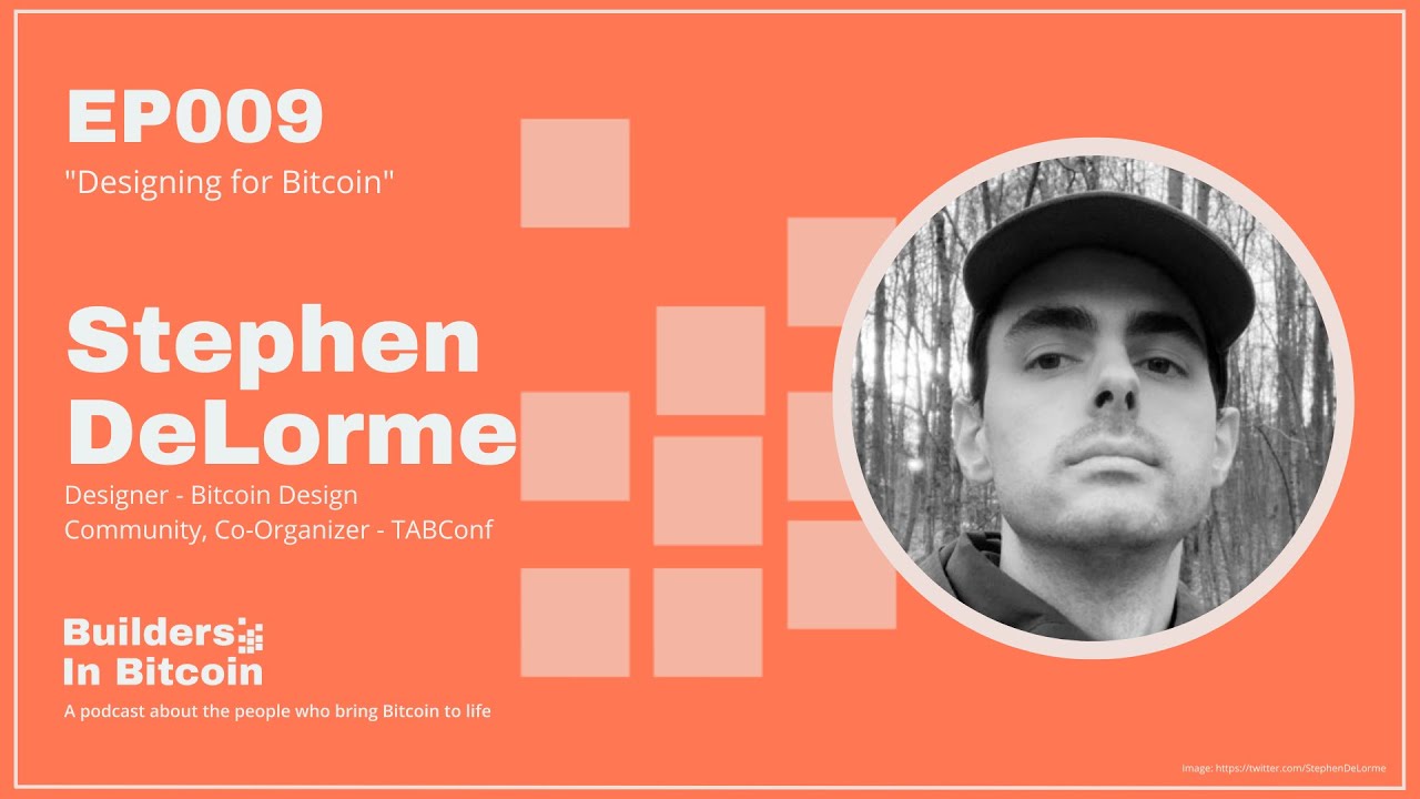EP9: Designing for Bitcoin w/ Stephen DeLorme, Designer - Bitcoin ...