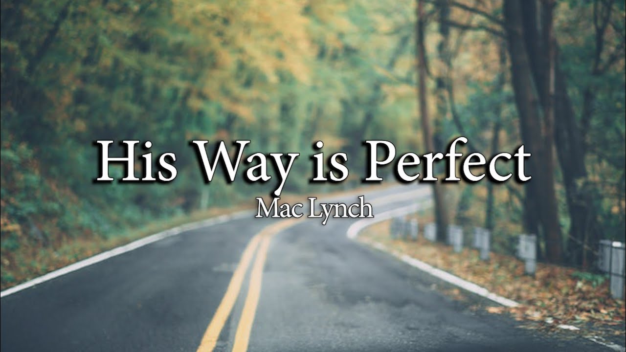 His Way Is Perfect | Mac Lynch | Piano Accompaniment - YouTube