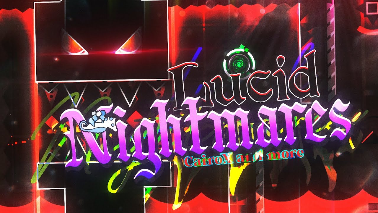 Lucid Nightmares 100% (Extreme Demon) by CairoX | Geometry Dash - YouTube