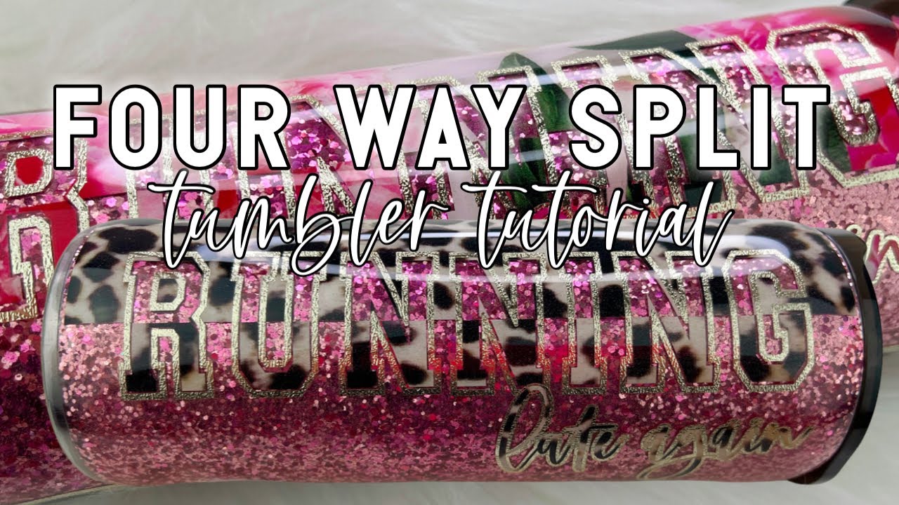 Four Way Split Vinyl and Glitter Tumbler Tutorial - YouTube