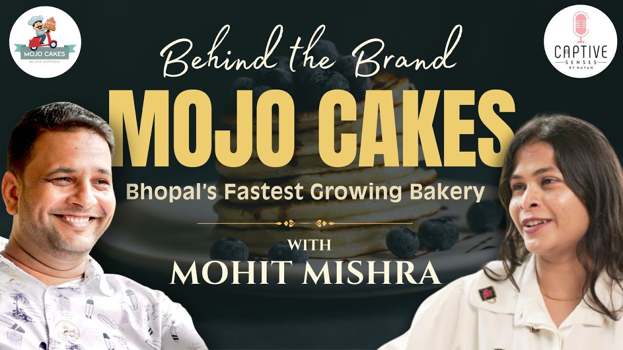 Behind the Brand, Mojo Cakes Bhopal's Fastest Growing Bakery II Captive ...