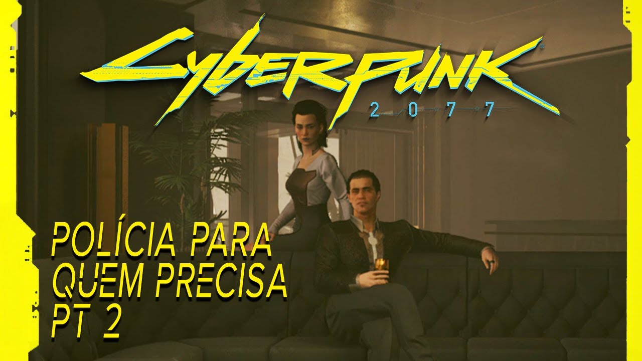 Cyberpunk 2077 | Polícia Para Quem Precisa Pt.2 | Elizabeth & Jefferson ...