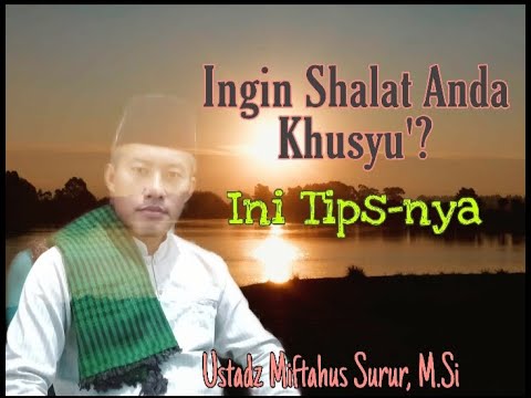 Ustadz Miftahus Surur || Tips agar Khusyu' dalam Shalat - YouTube