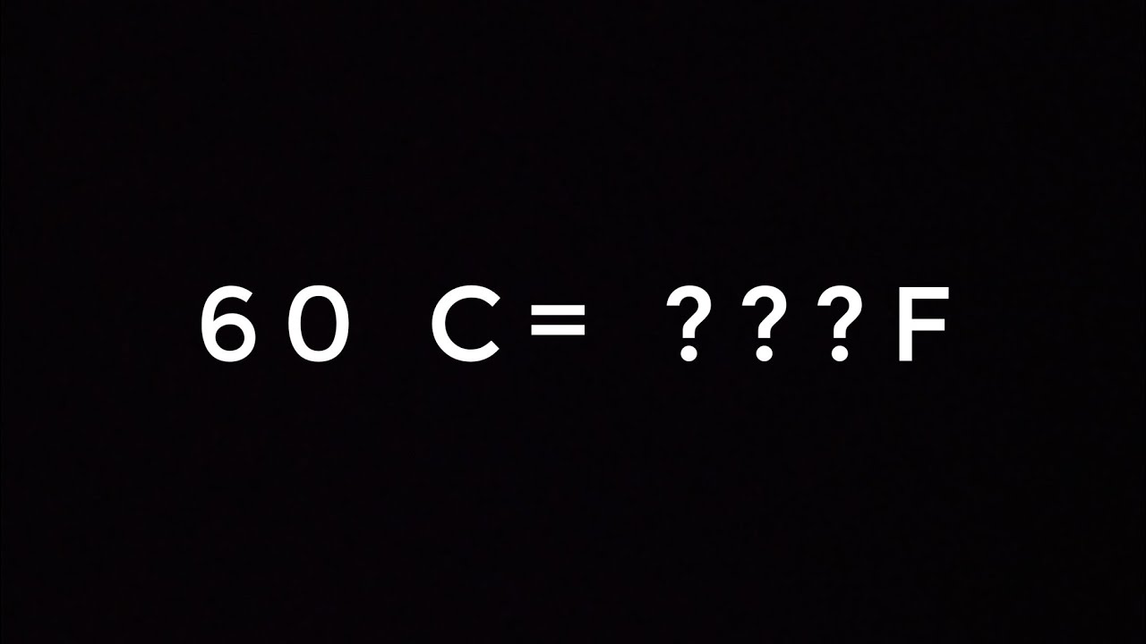 60 DEGREE CELSIUS TO ??? FAHRENHEIT - YouTube