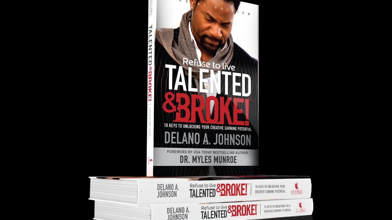 Refuse to live TALENTED & BROKE - By Renowned Author Delano A. Johnson ...