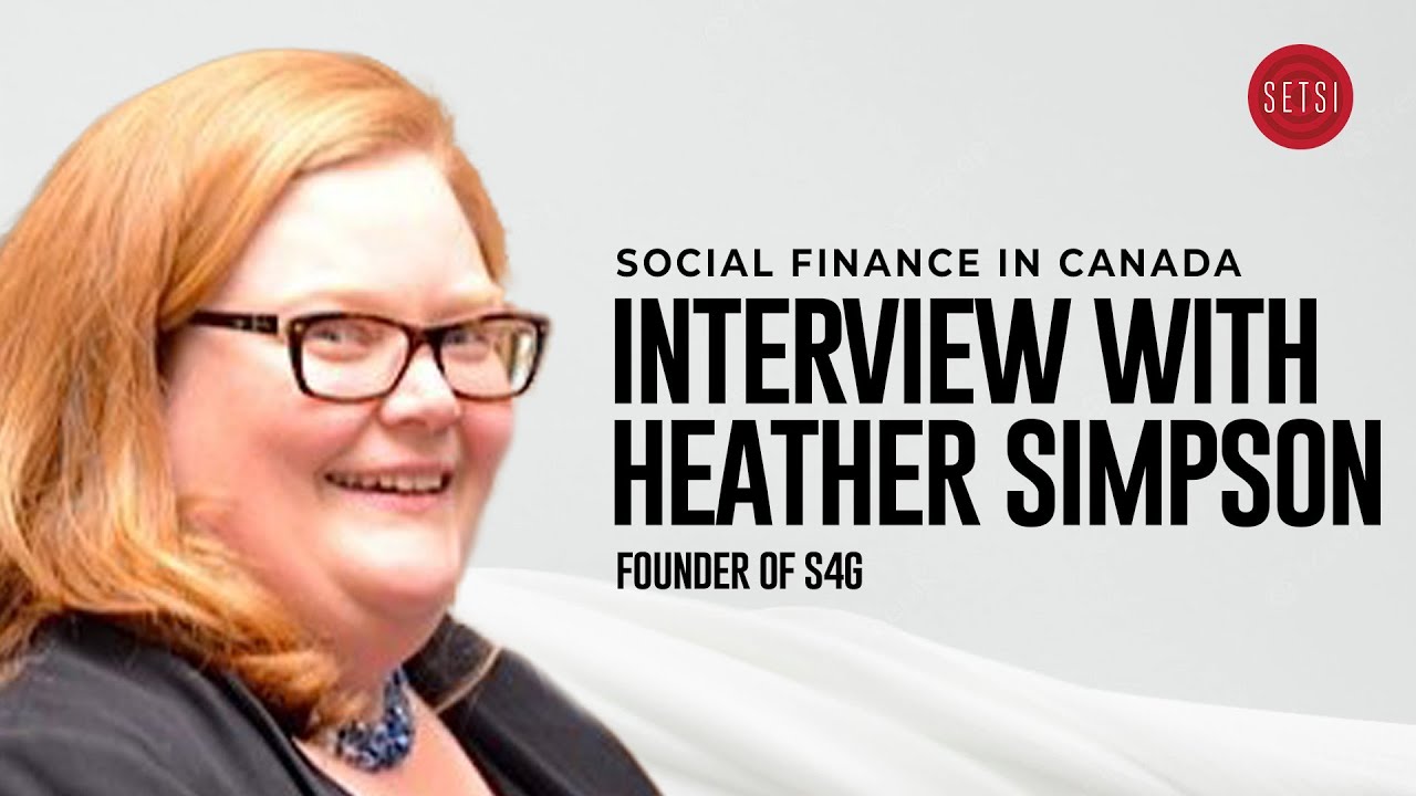 SOCIAL FINANCE IN CANADA - HEATHER SIMPSON, FOUNDER OF S4G - YouTube