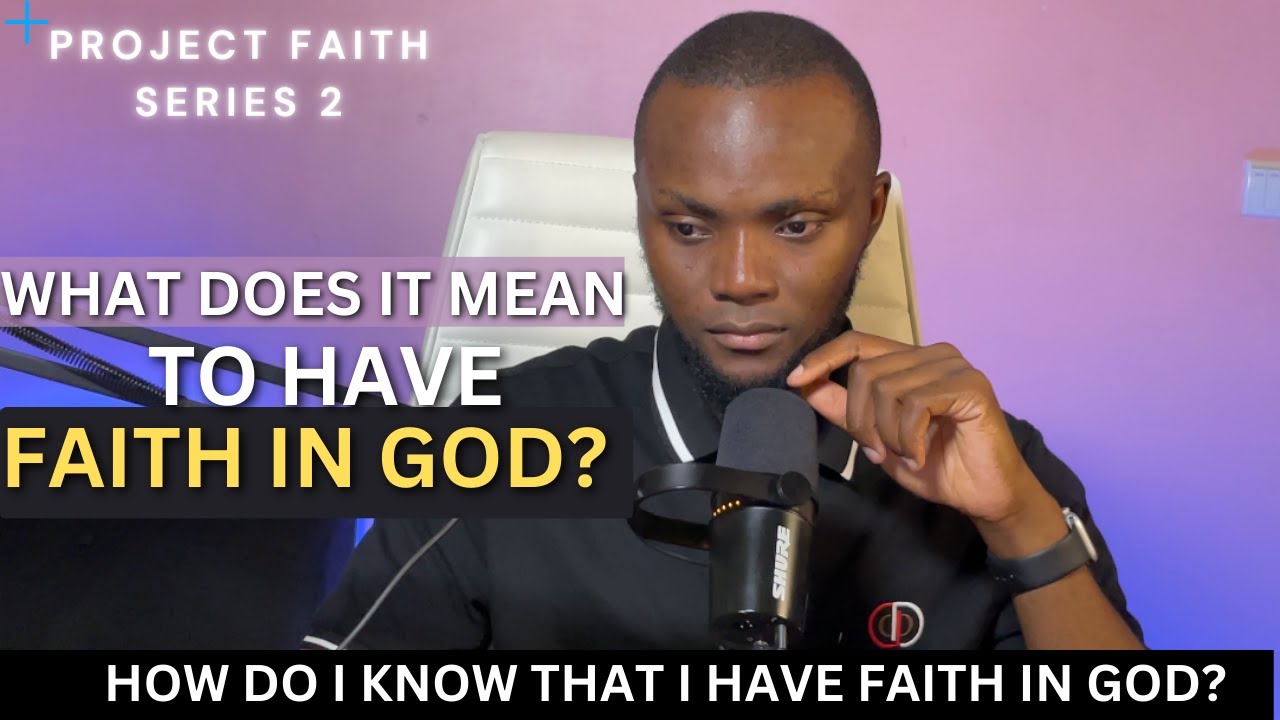 PROJECT FAITH ; WHAT IT MEANS TO HAVE FAITH IN GOD. - YouTube