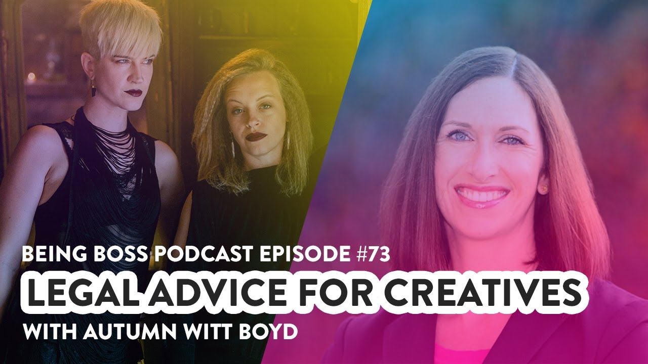 Legal Advice for Creatives With Autumn Witt Boyd | Being Boss Podcast ...