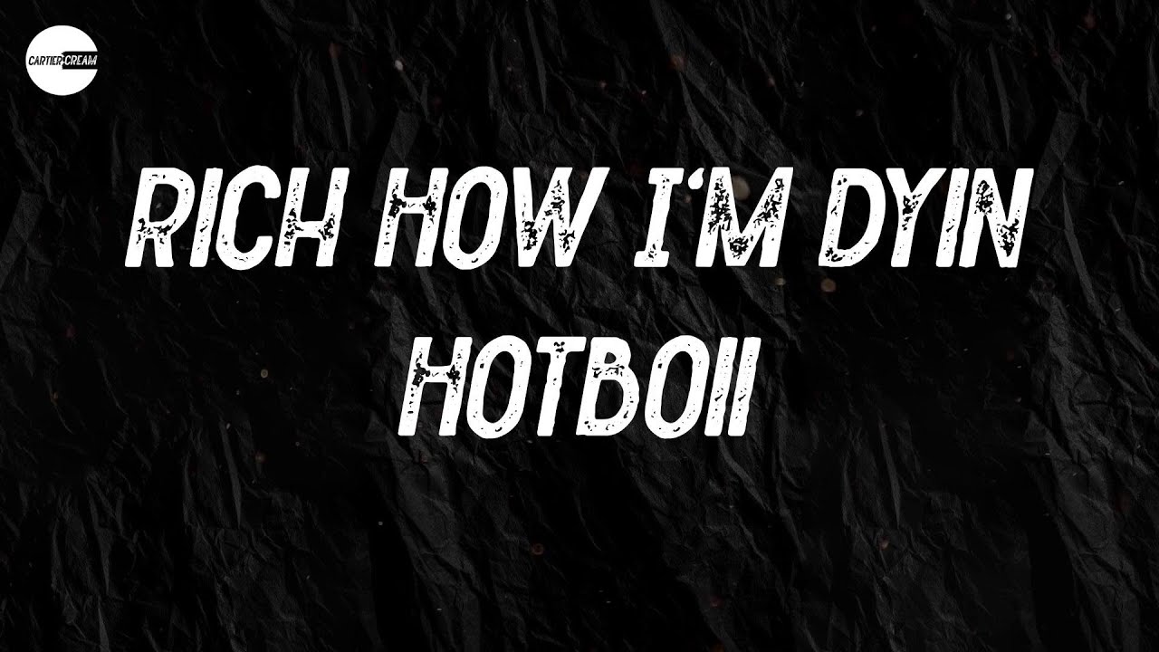 Hotboii - Rich How I'm Dyin (Lyric video) - YouTube