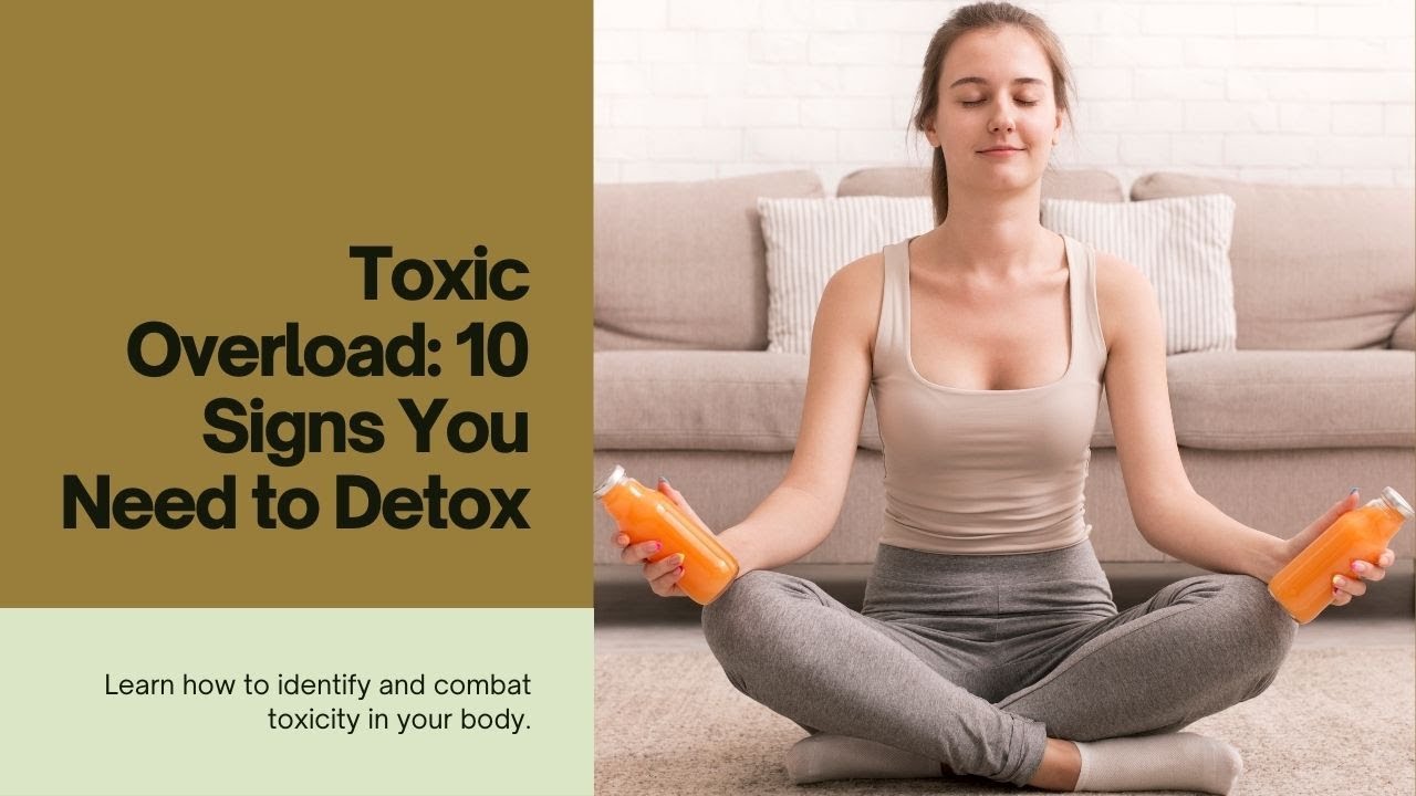 Toxic Overload: 10 Signs Your Body is Screaming for a Detox - YouTube